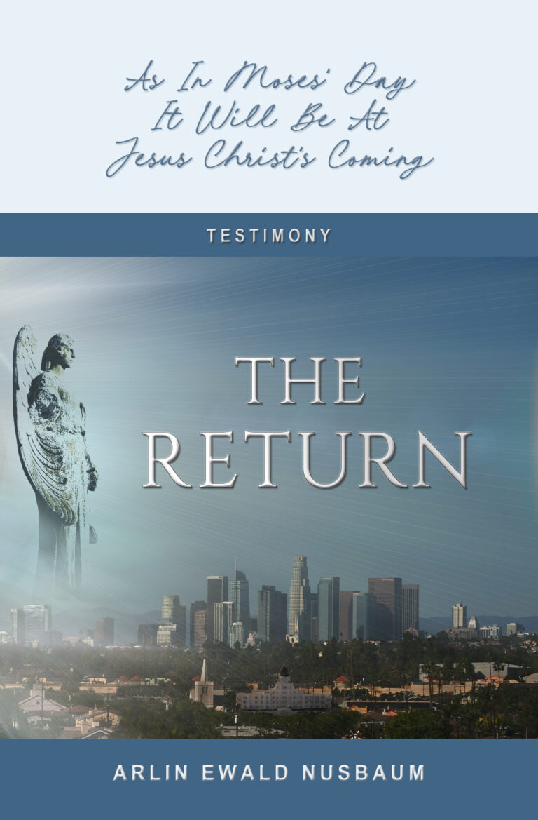 The Return: As In Moses’ Day, It Will Be At Jesus Christ’s Coming ...